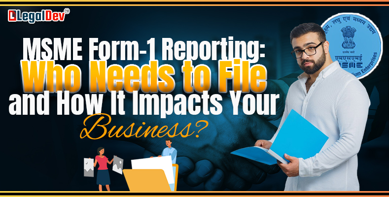 MSME Form-1 Reporting: Who Needs to File and How It Impacts Your Business